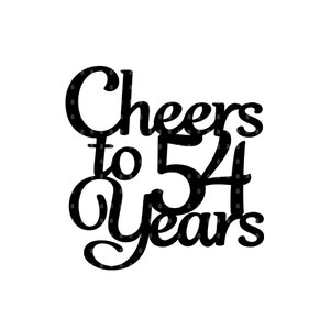 Cheers to 54 Years Birthday Cake Topper SVG 54th Birthday Cut File for ...