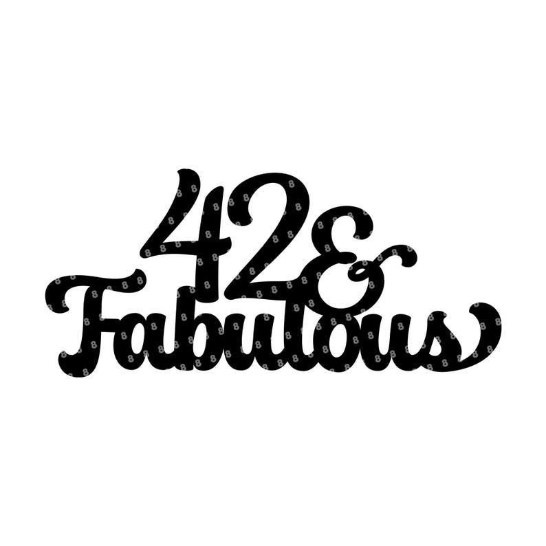 42 and Fabulous Birthday Cake Topper SVG Happy 42nd Birthday Cut File ...