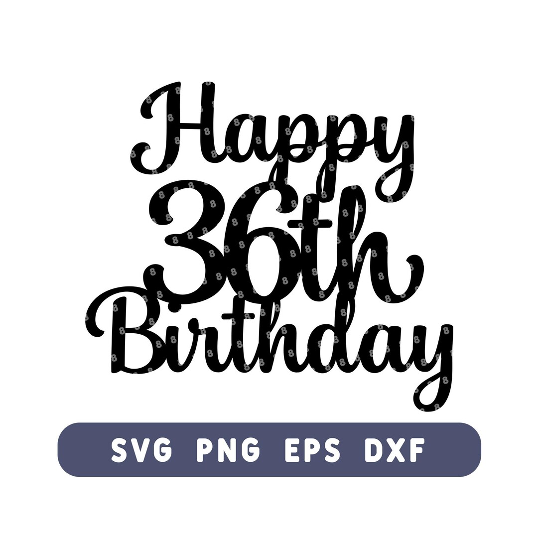 Happy 36th Birthday Sign Cake Topper SVG Party Decoration Cut File for ...