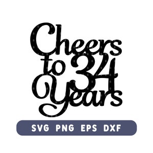 Cheers to 34 Years Birthday Cake Topper SVG 34th Birthday Cut File for ...