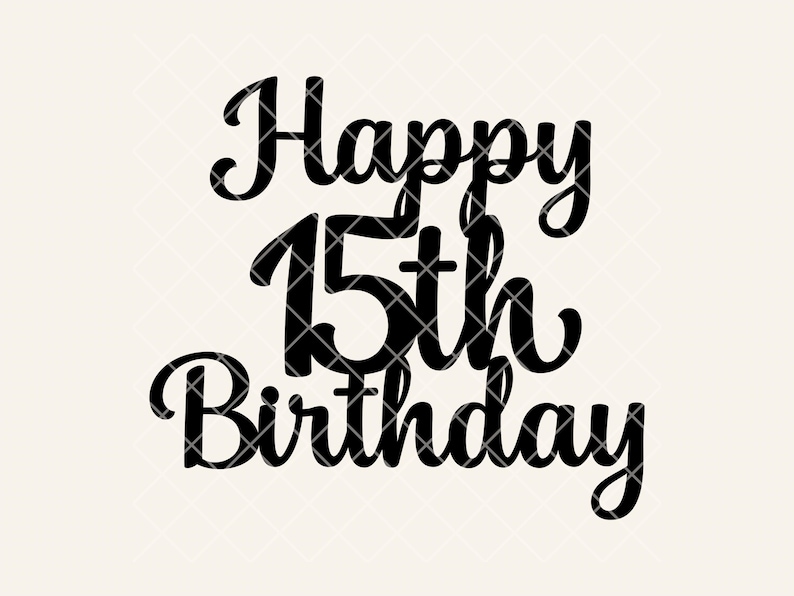 Happy 15th Birthday Sign Cake Topper SVG - Party Decoration Cut File ...