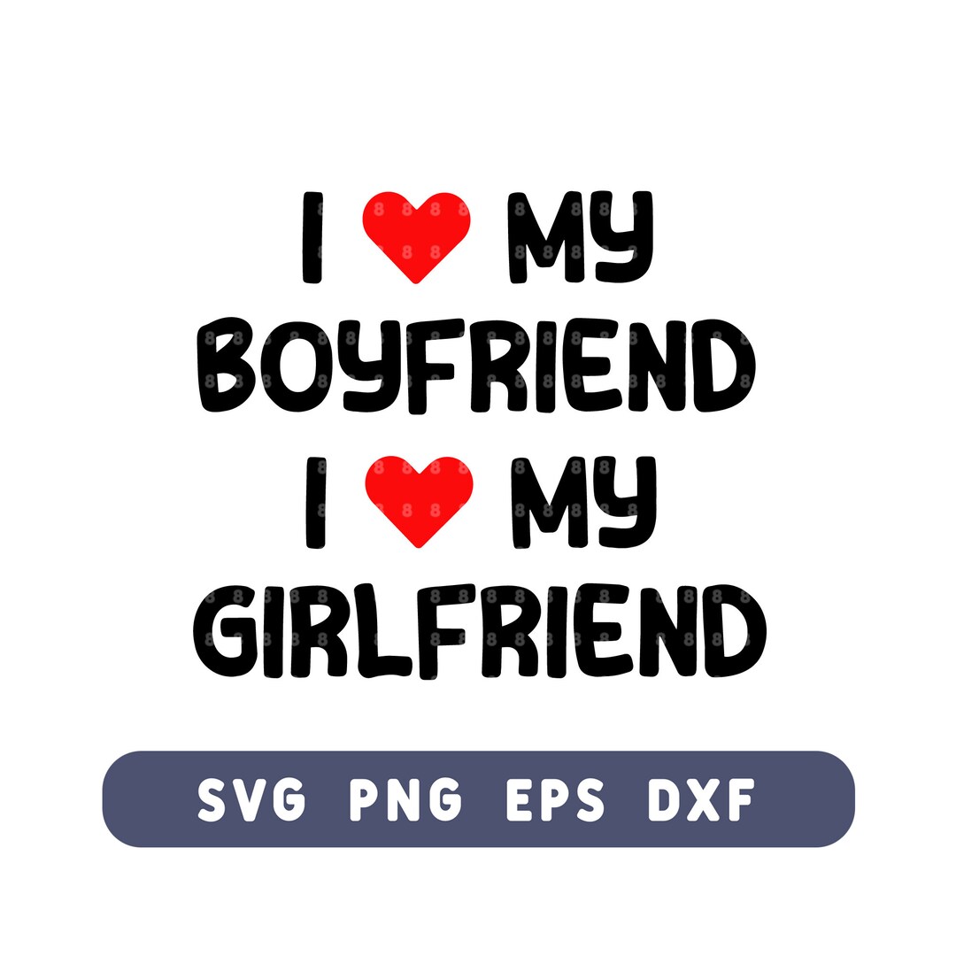 I Love My Boyfriend SVG I Love My Girlfriend SVG Couple Heart Cut File ...