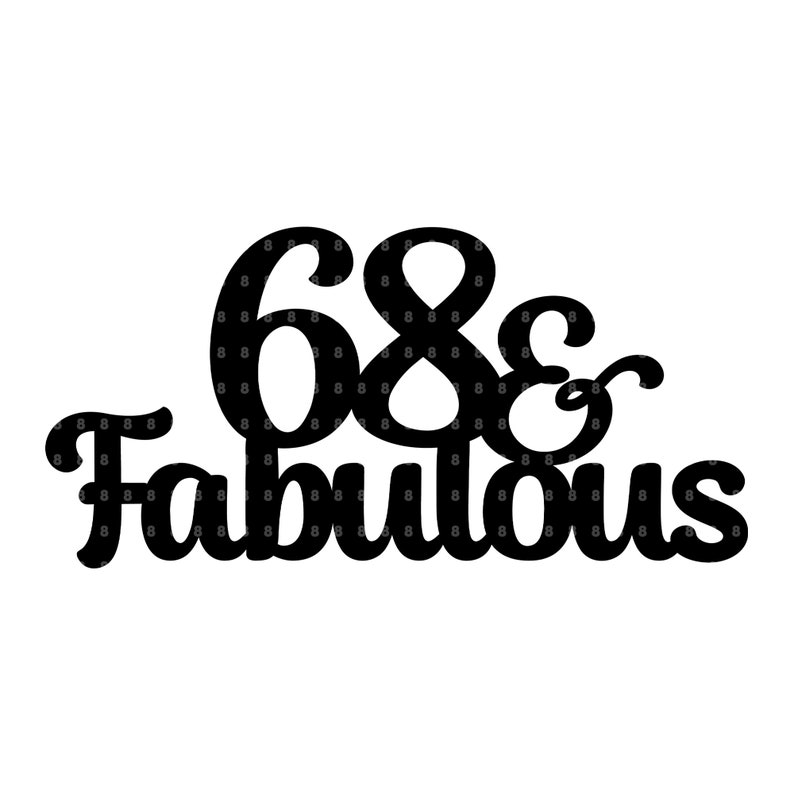 68 and Fabulous Birthday Cake Topper SVG Happy 68th Birthday Cut File ...