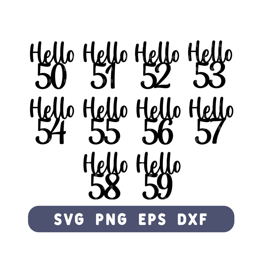 Hello 50-59 Birthday Cake Topper SVG Bundle Birthday Cut File for DIY ...