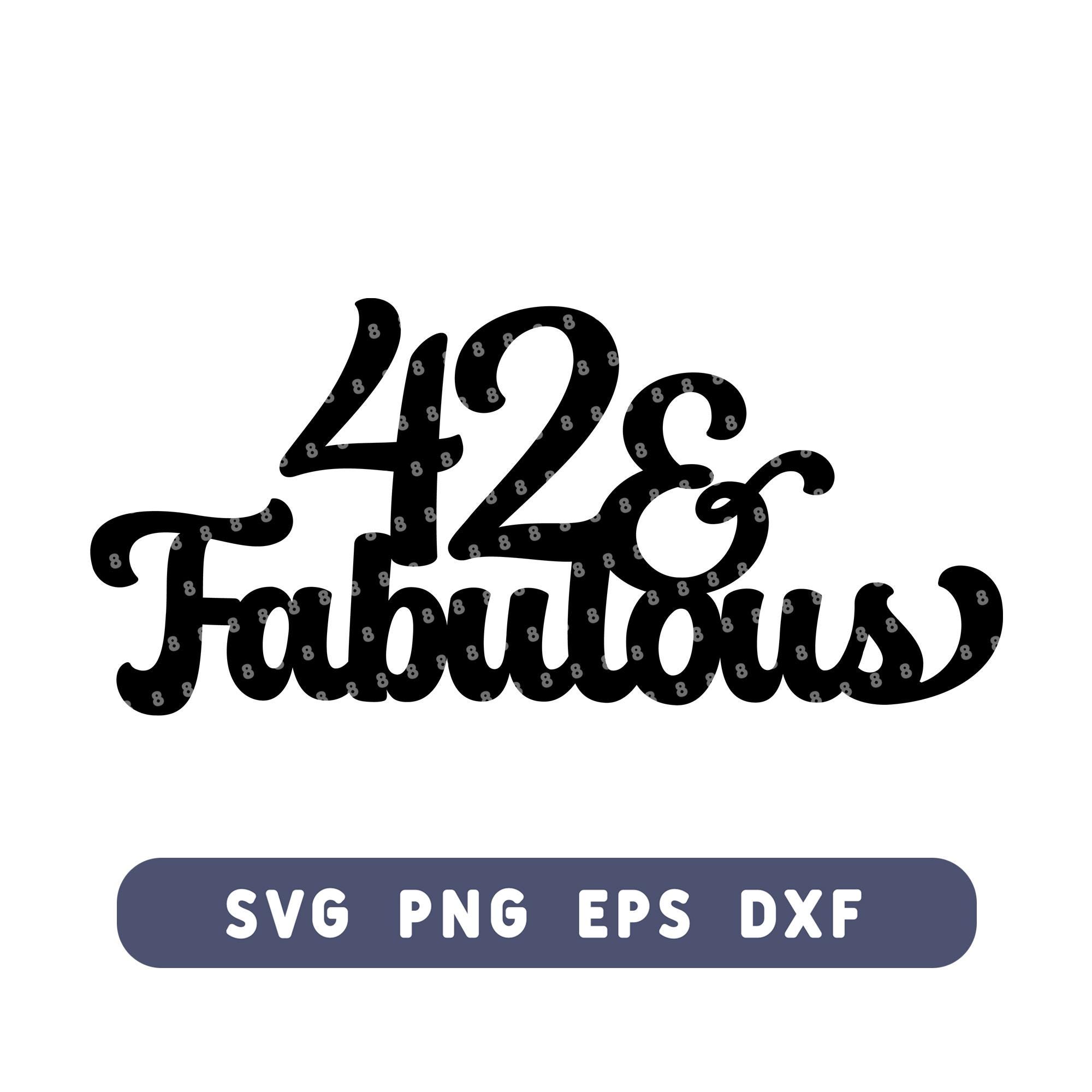 42 and Fabulous Birthday Cake Topper SVG Happy 42nd Birthday Cut File ...