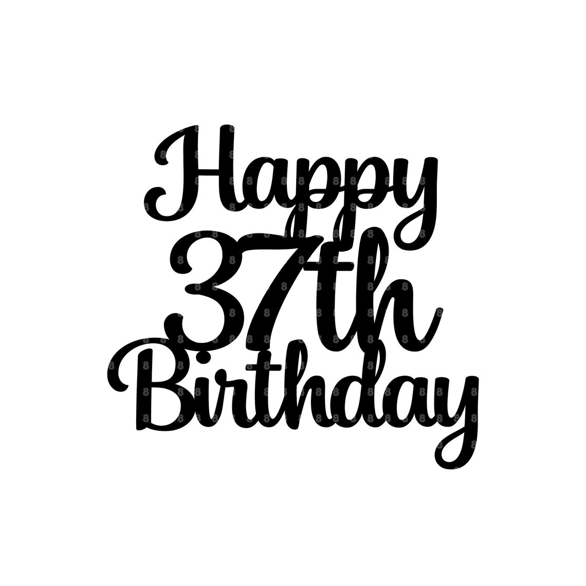 Happy 37th Birthday Cake Topper SVG 37th Birthday Cut File for DIY Cake ...