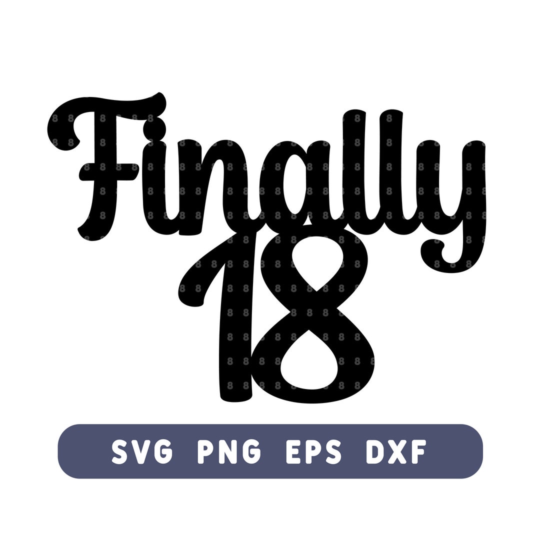 Finally 18 Birthday Cake Topper SVG 18th Birthday Cut File for DIY Cake ...