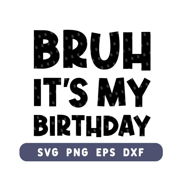 Bruh Its My Birthday Svg - Etsy