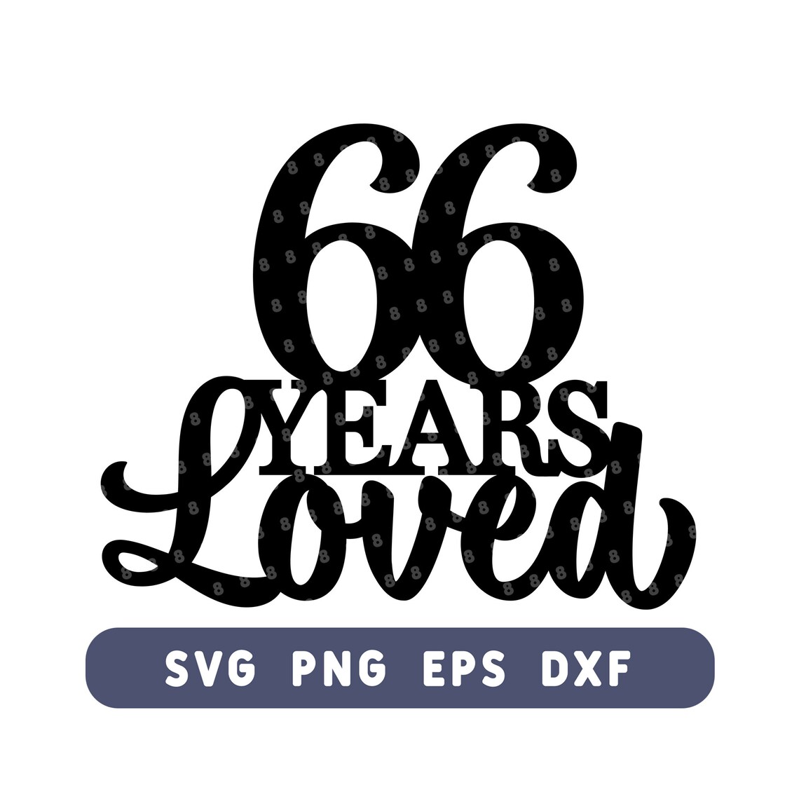 66 Years Loved Birthday Cake Topper SVG Happy 66th Anniversary Cut File ...