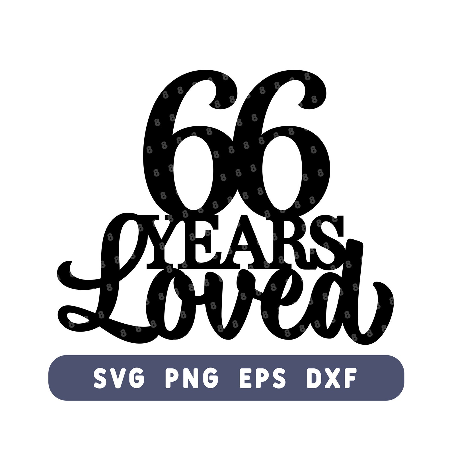 66 Years Loved Birthday Cake Topper SVG Happy 66th Anniversary Cut File ...