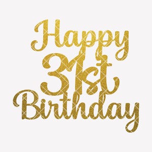 Happy 31st Birthday Cake Topper SVG - Cricut & Silhouette Elegant ...