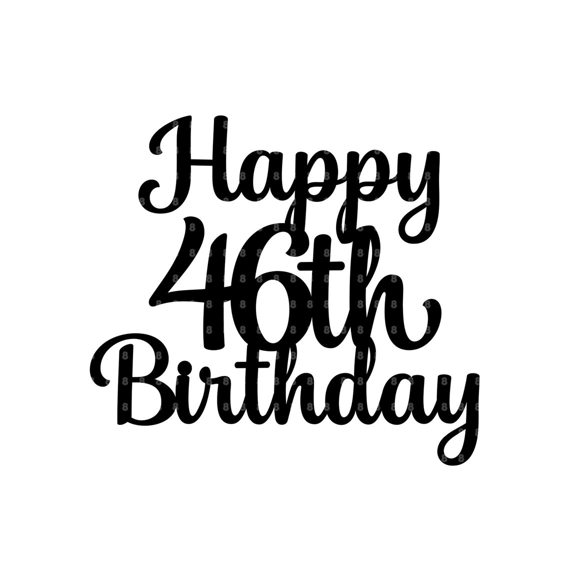 Happy 46th Birthday Cake Topper SVG 46th Birthday Cut File for DIY Cake ...