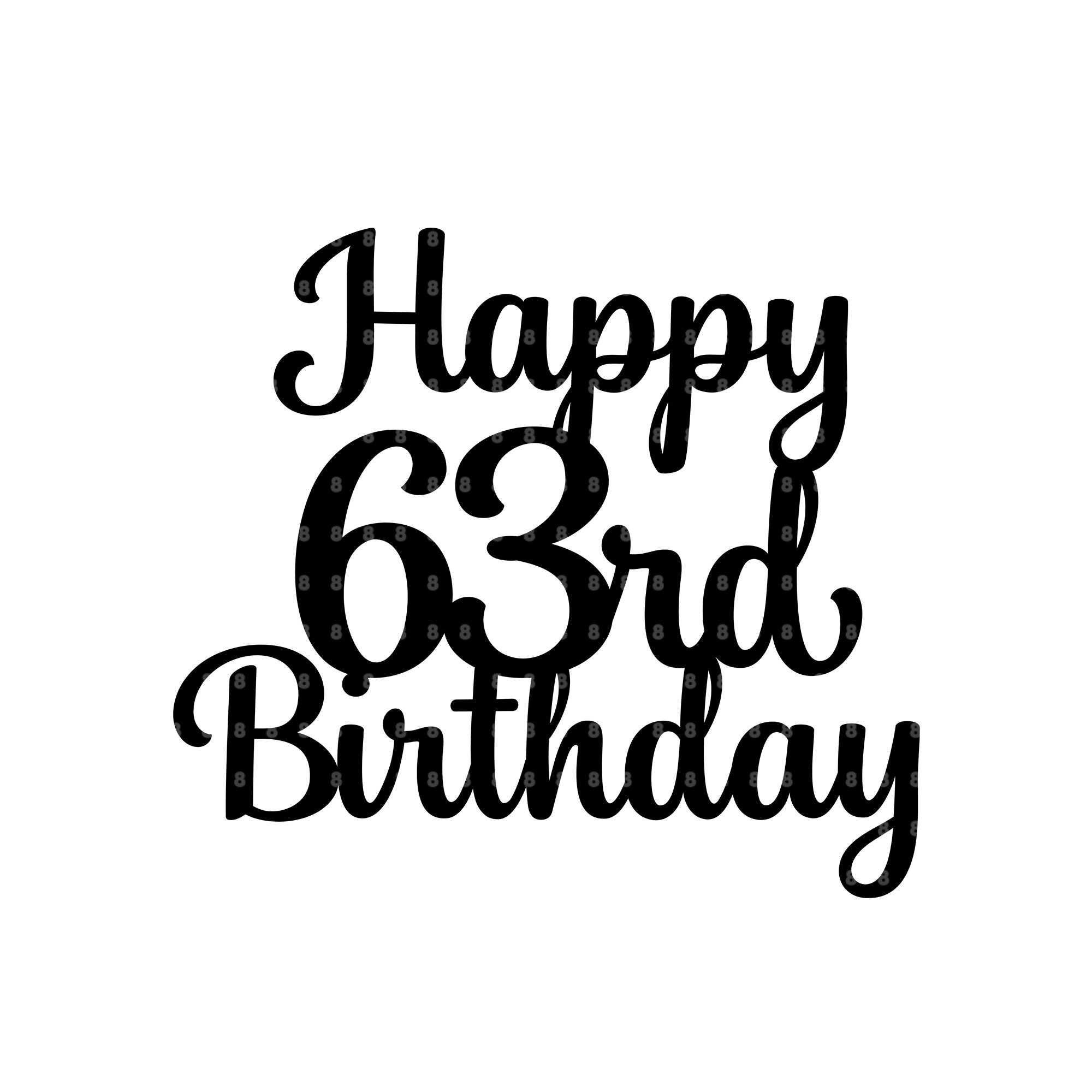 Happy 63rd Birthday Cake Topper SVG 63rd Birthday Cut File for DIY Cake ...