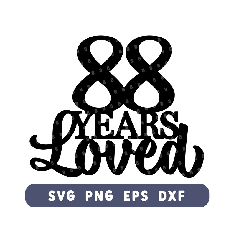88 Years Loved Birthday Cake Topper SVG Happy 88th Anniversary Cut File ...