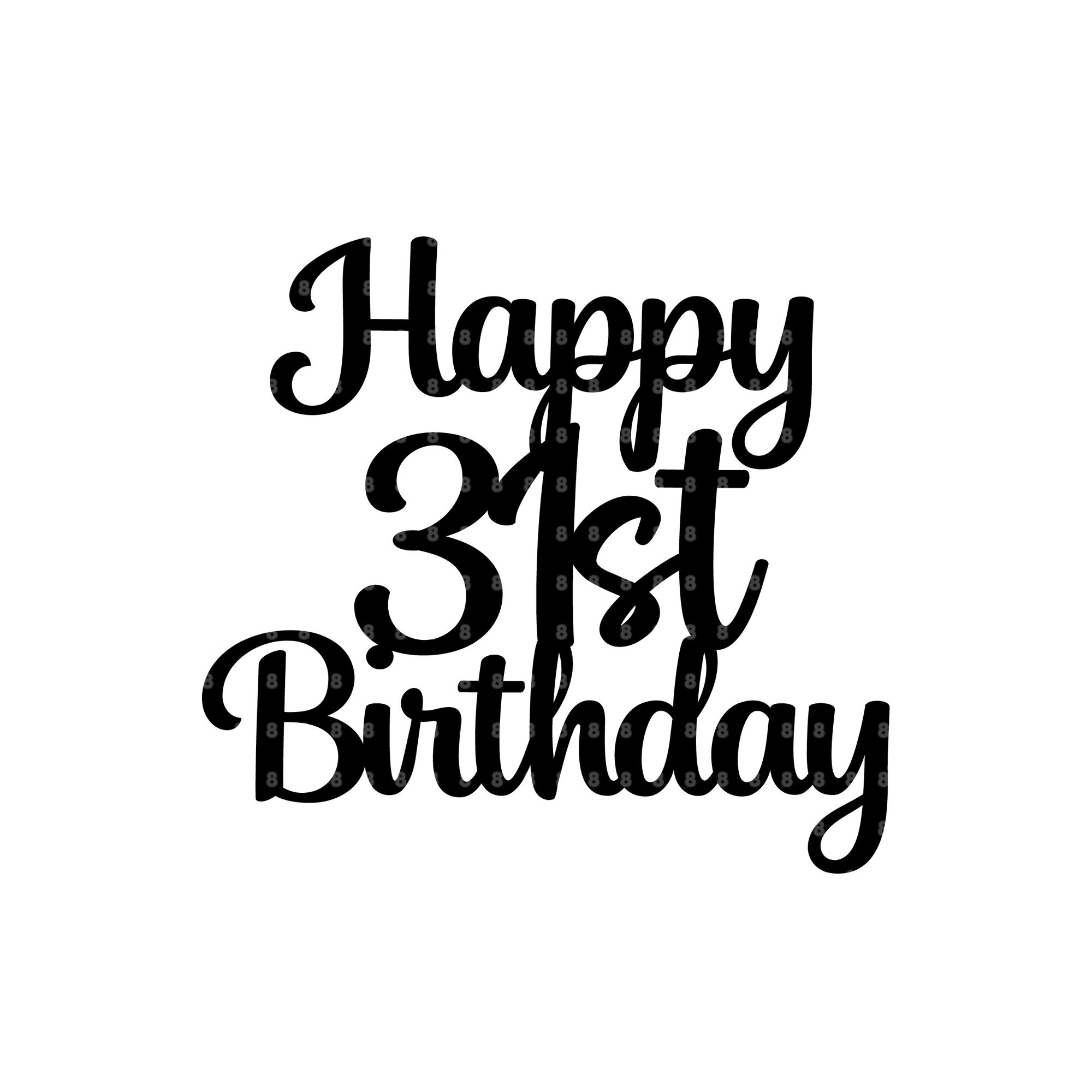 Happy 31st Birthday Cake Topper SVG 31st Birthday Cut File for DIY Cake ...