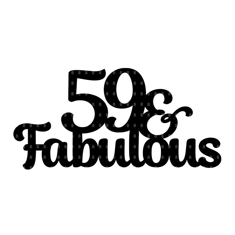 59 and Fabulous Birthday Cake Topper SVG Happy 59th Birthday Cut File ...