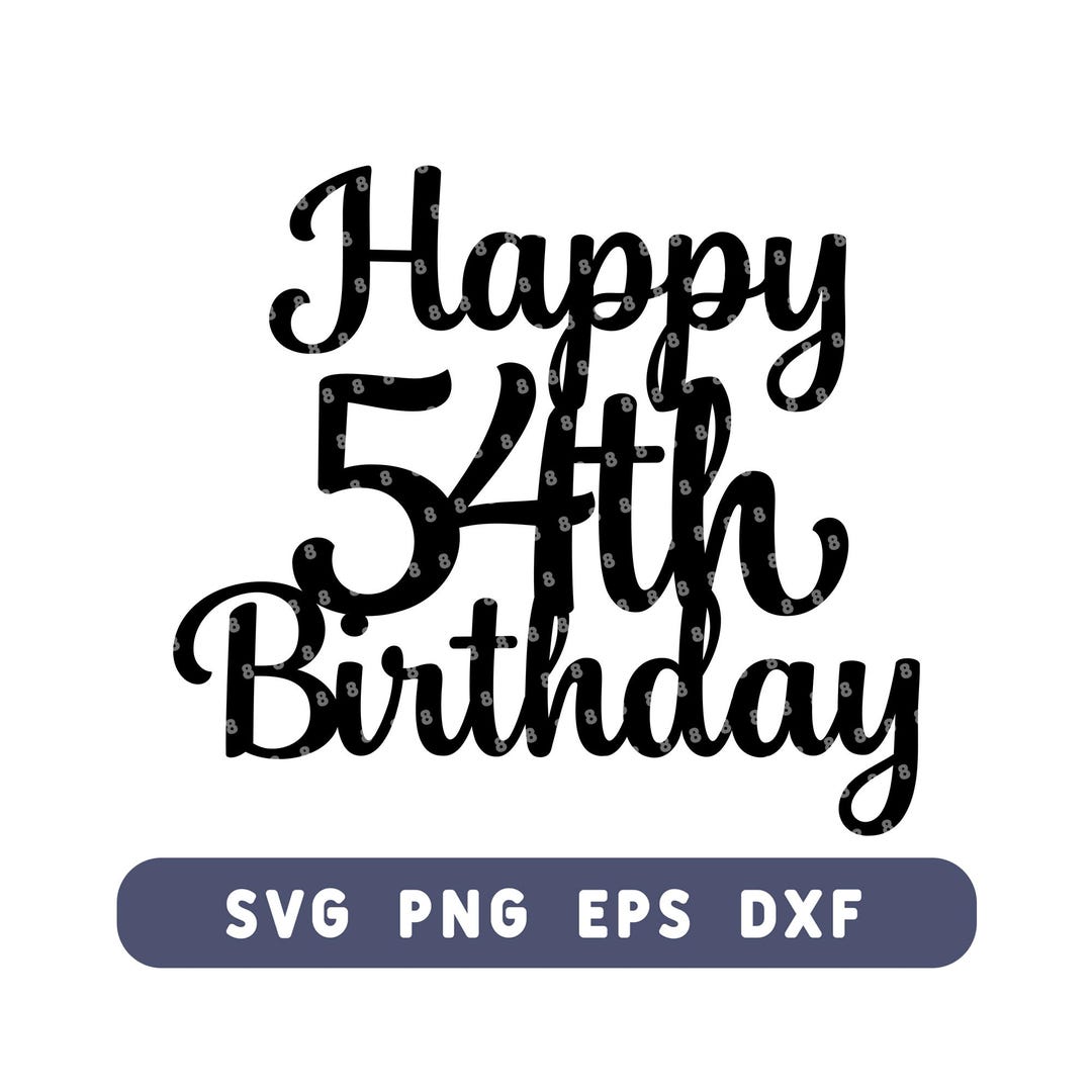 Happy 54th Birthday Sign Cake Topper SVG Party Decoration Cut File for ...
