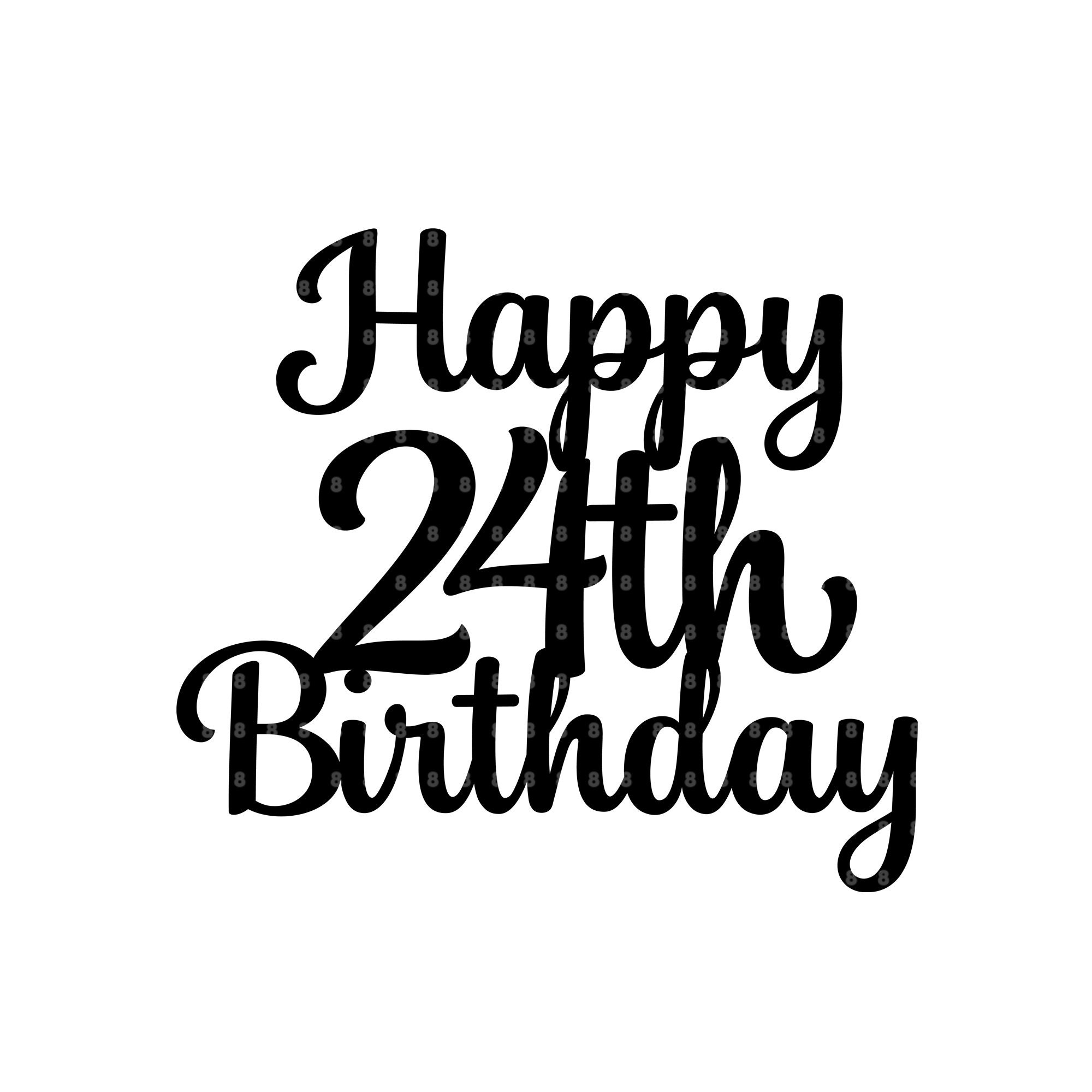 Happy 24th Birthday Cake Topper SVG 24th Birthday Cut File for DIY Cake ...