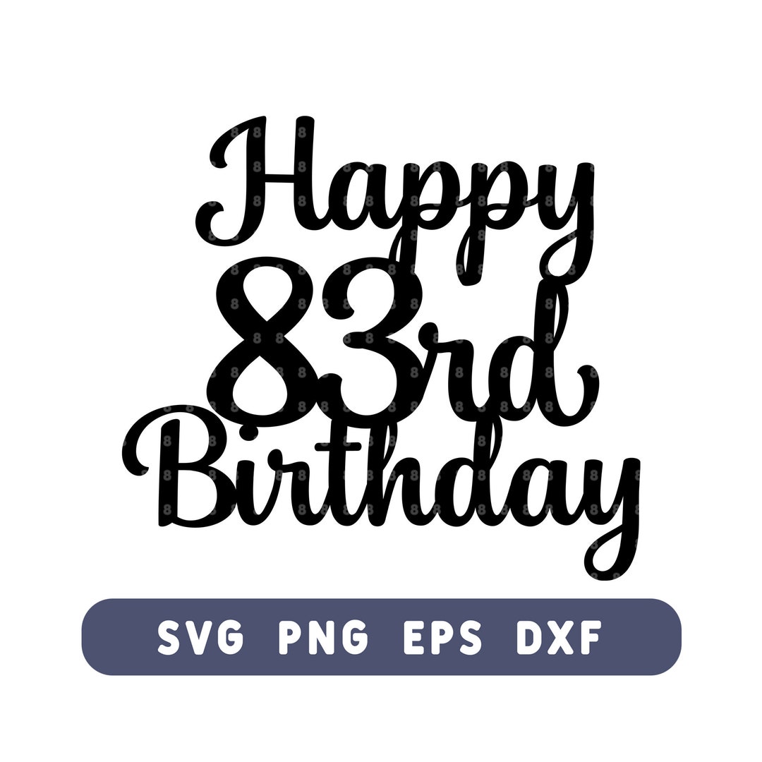 Happy 83rd Birthday Cake Topper SVG 83rd Birthday Cut File for DIY Cake ...
