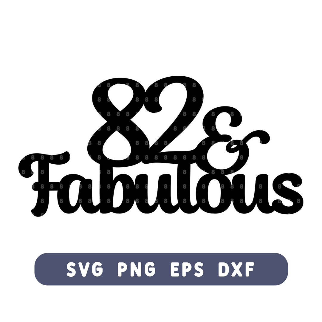 82 and Fabulous Birthday Cake Topper SVG Happy 82nd Birthday Cut File ...