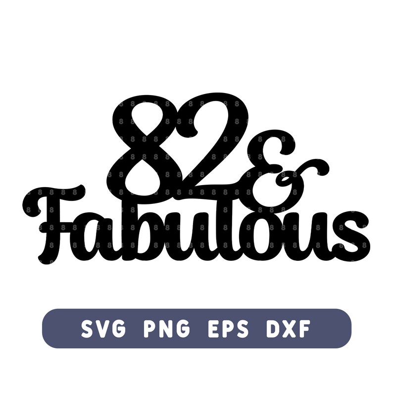82 and Fabulous Birthday Cake Topper SVG Happy 82nd Birthday Cut File ...