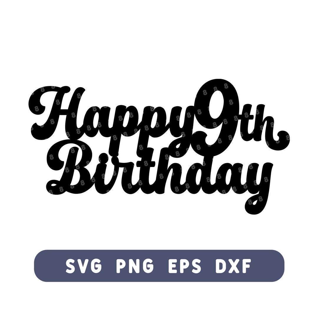 Happy 9th Birthday Cake Topper SVG 9th Birthday Cut File for DIY Cake ...
