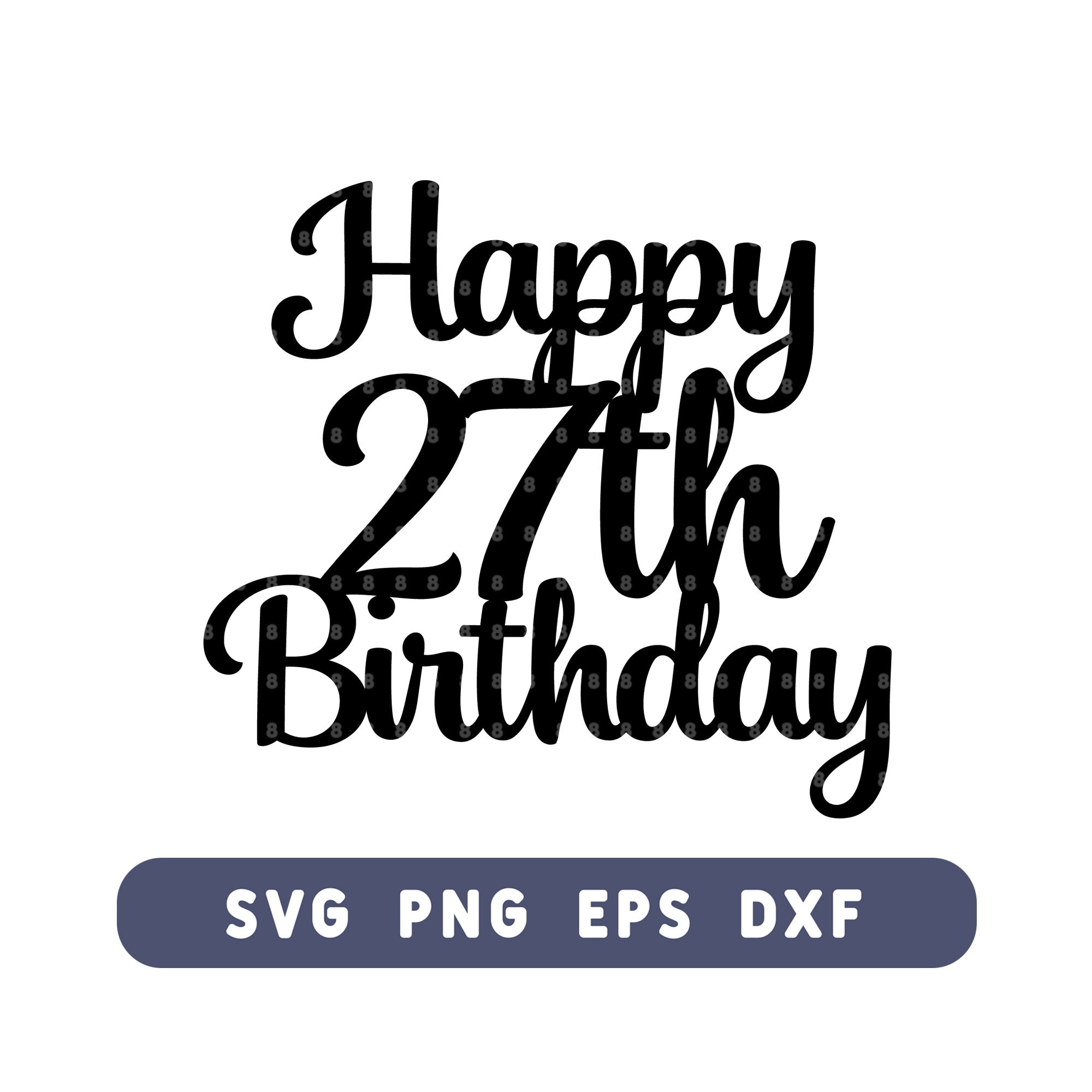 Happy 27th Birthday Cake Topper SVG 27th Birthday Cut File for DIY Cake ...
