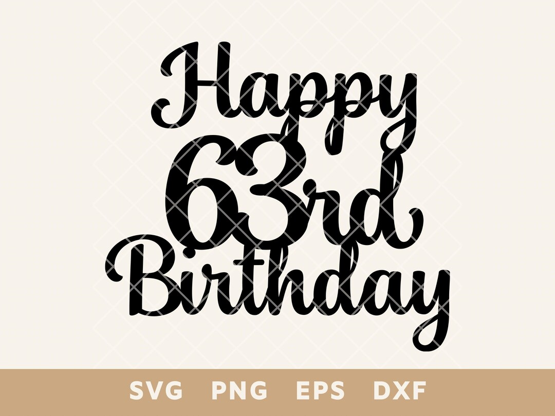 Happy 63rd Birthday Sign Cake Topper SVG - Party Decoration Cut File ...