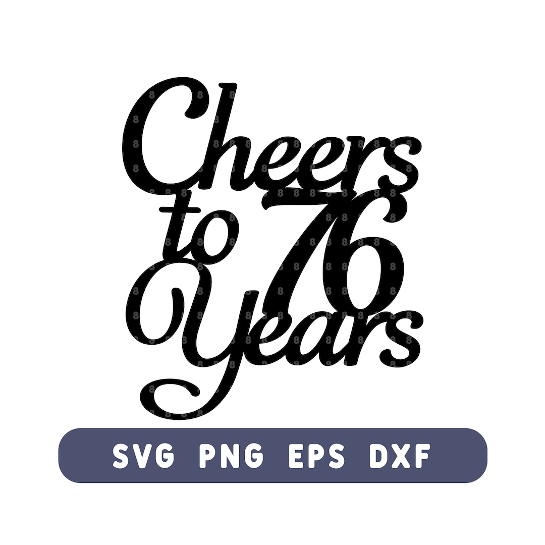 Cheers to 76 Years Birthday Cake Topper SVG 76th Birthday Cut File for ...