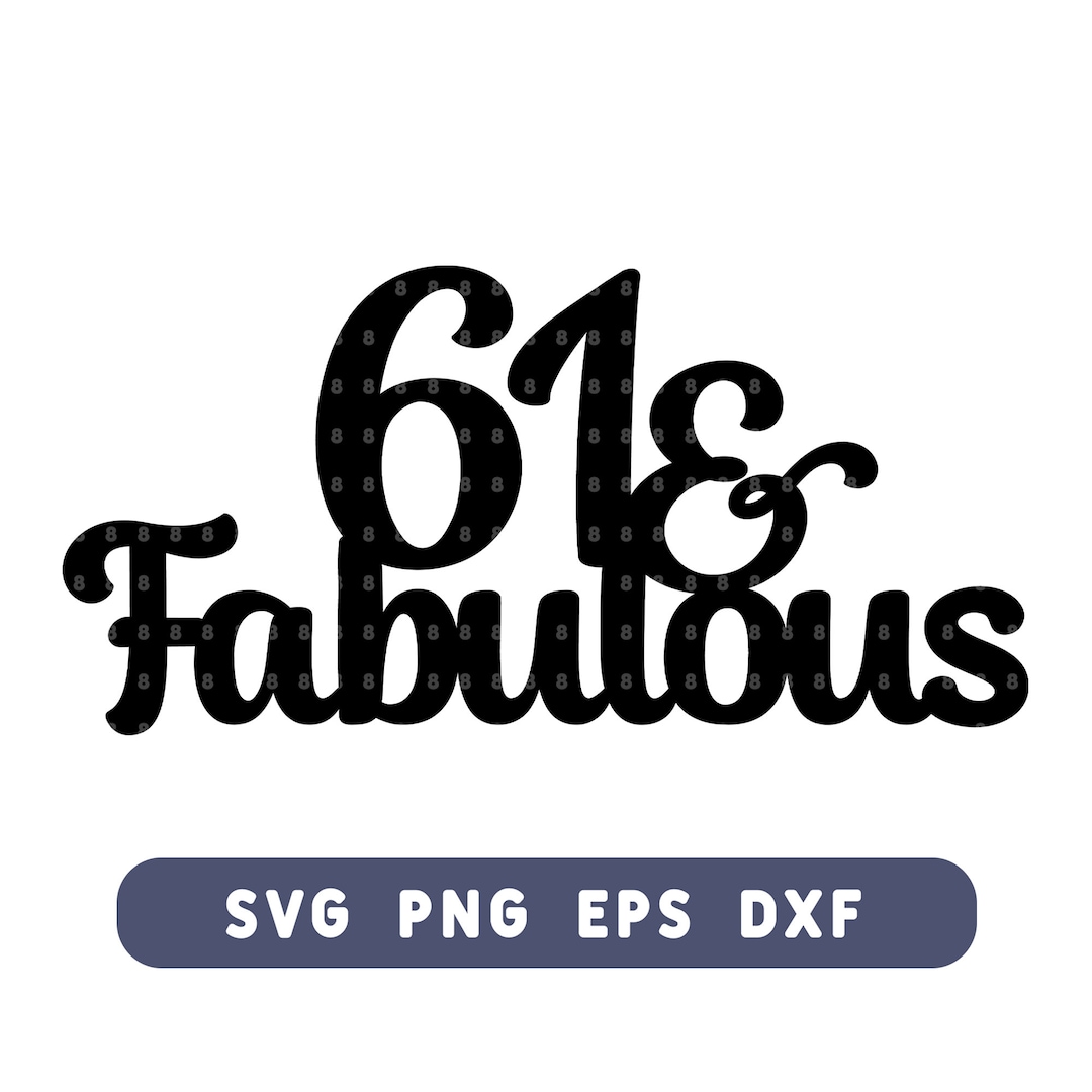 61 and Fabulous Birthday Cake Topper SVG Happy 61st Birthday Cut File ...