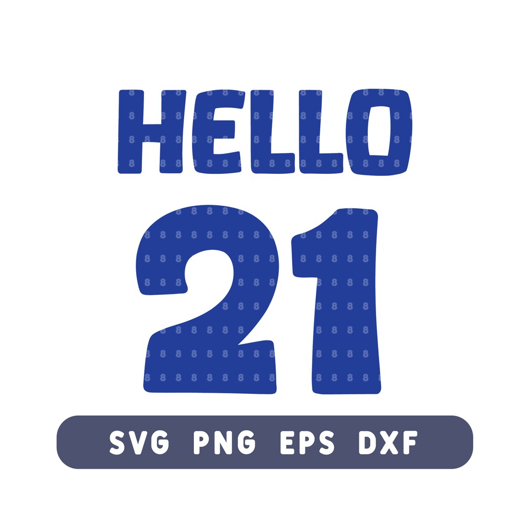 Hello 21 SVG 21st Birthday Cut File for DIY Shirts & Decor Svg, Png ...