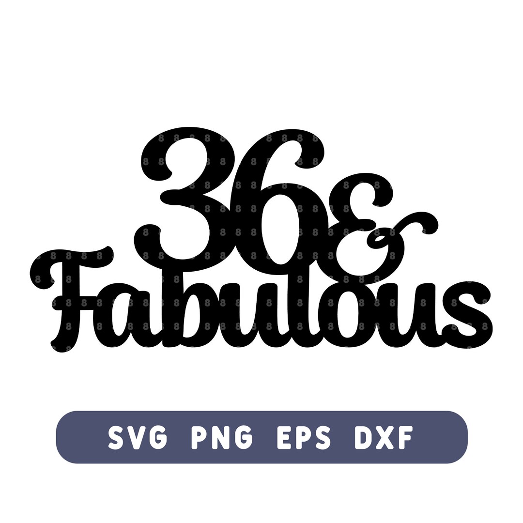 36 and Fabulous Birthday Cake Topper SVG Happy 36th Birthday Cut File ...