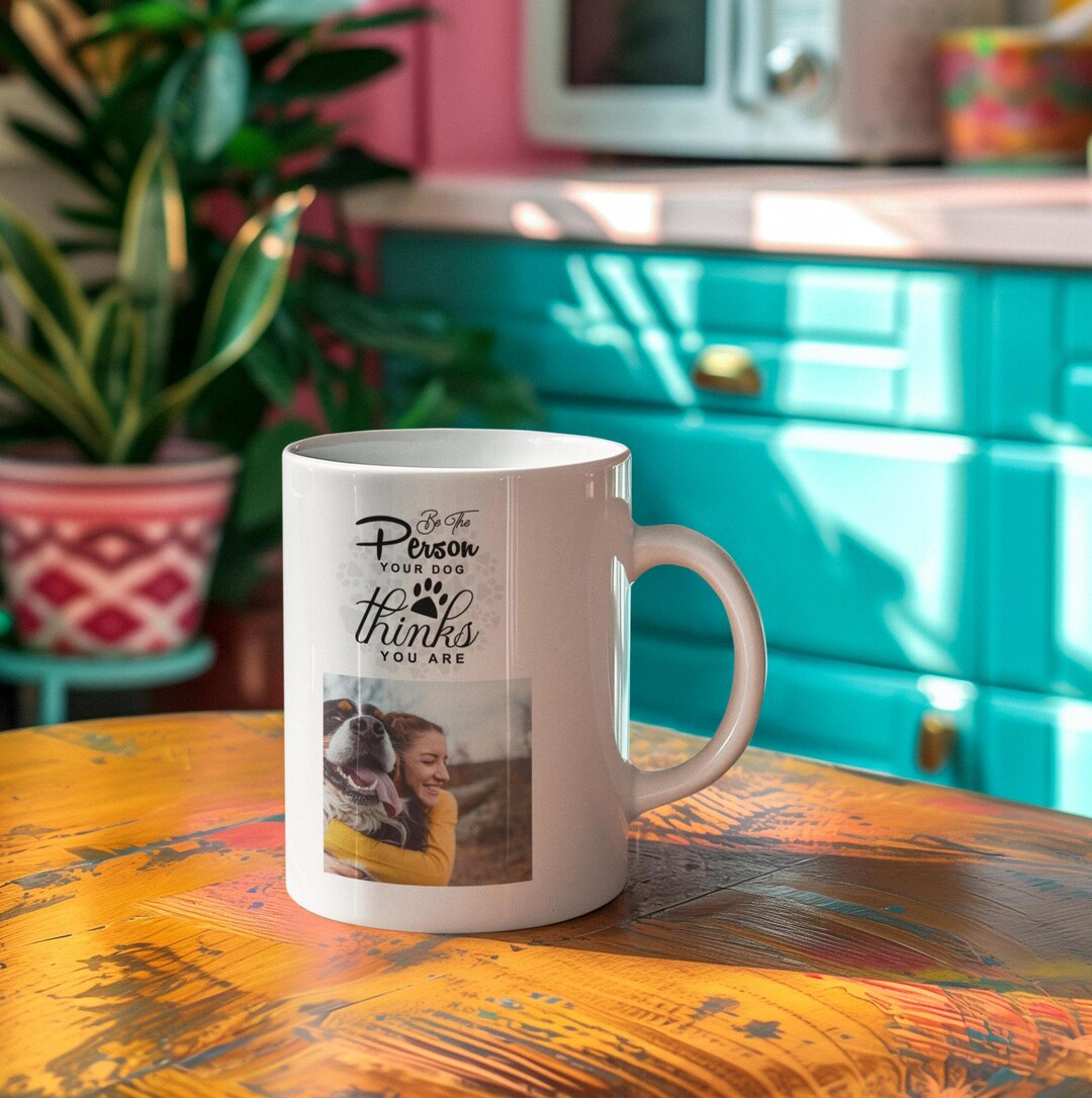 Personalized Dog Photo Mug: 'be the Person' Ceramic Coffee Mug - Etsy
