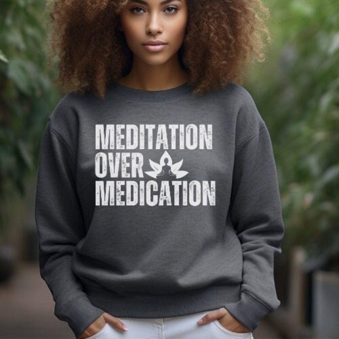 Meditation Over Medication, Mindfulness Shirt, Yoga, Breathwork ...