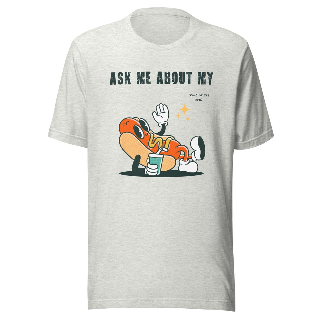 King of BBQ Unisex T-shirt, Funny T-shirt, BBQ Shirt, Hotdog T-shirt ...