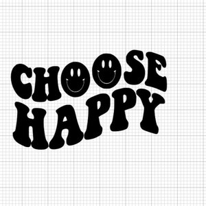 Choose Happy SVG , Happy Design Svg, Happy Tshirt Design Cut Svg, Happy ...