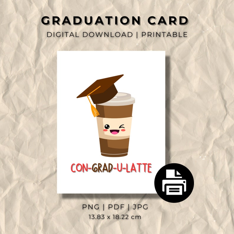 Printable Graduation Card, DIY Graduation Card, Coffee Latte, High ...