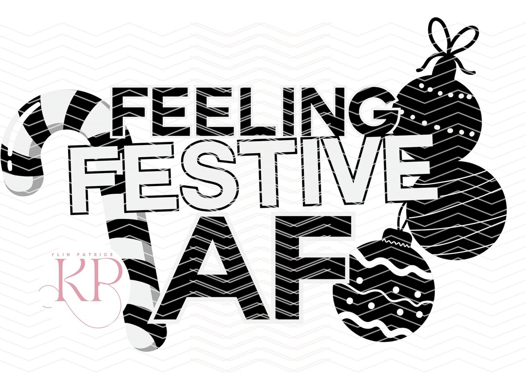 Feeling Festive AF B/W SVG FILE - Etsy