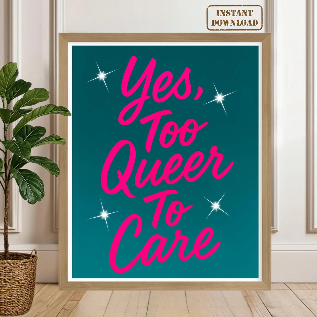 Too Queer to Care LGBTQ Wall Art – Bold Queer Pride Poster – Gay Decor ...