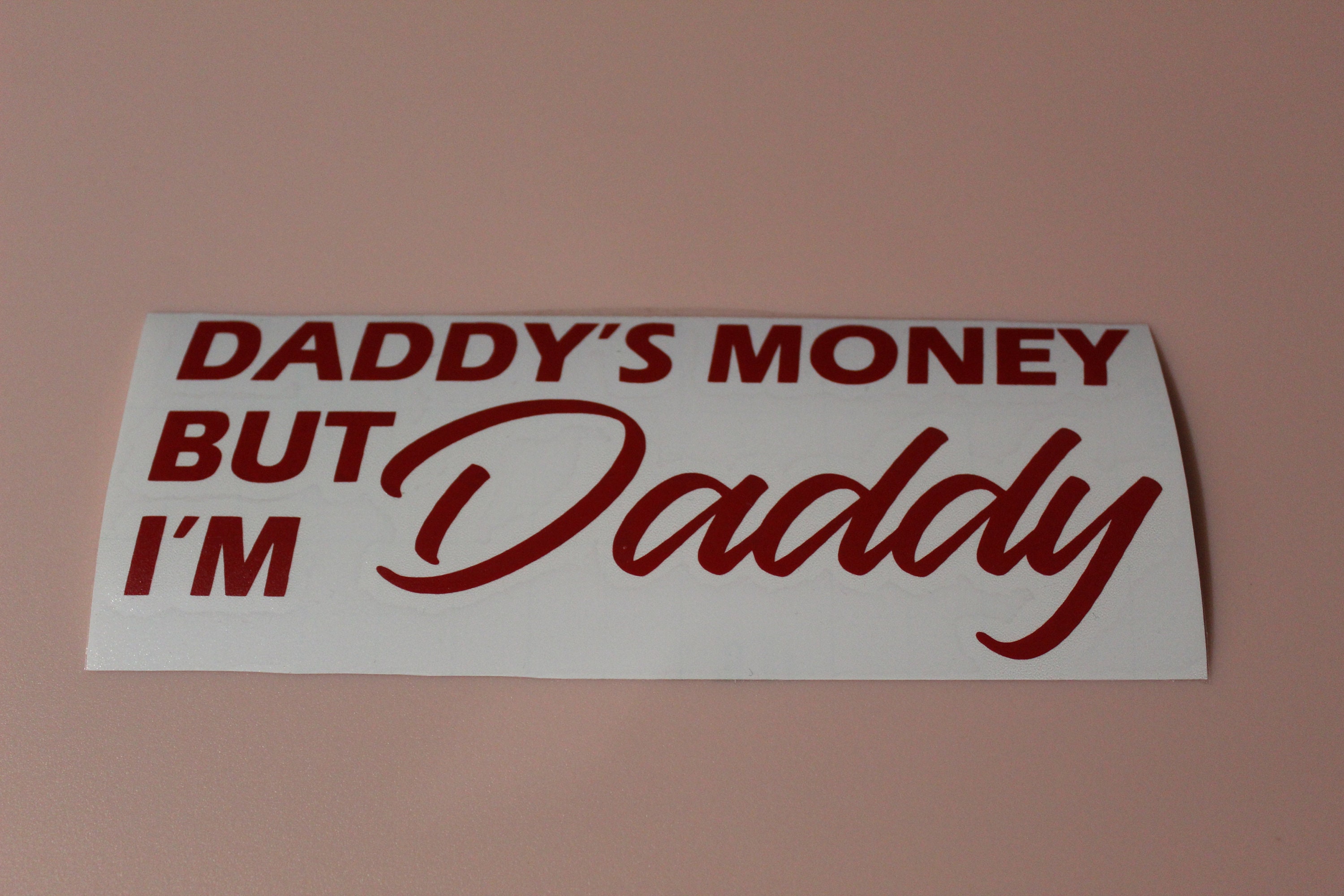 Daddy's Money but I'm Daddy Vinyl Decal – Motivational Car Sticker ...