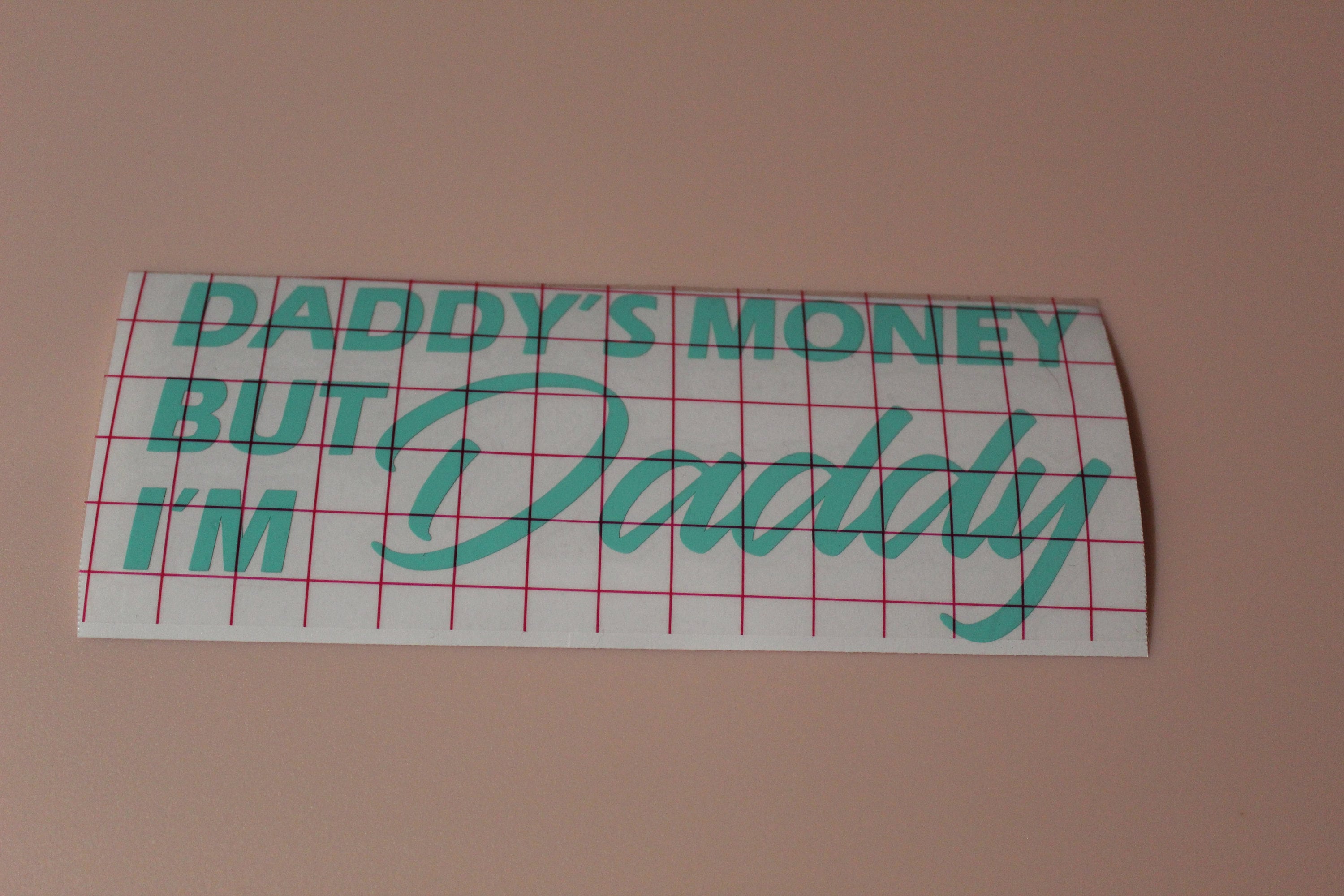 Daddy's Money but I'm Daddy Vinyl Decal – Motivational Car Sticker ...