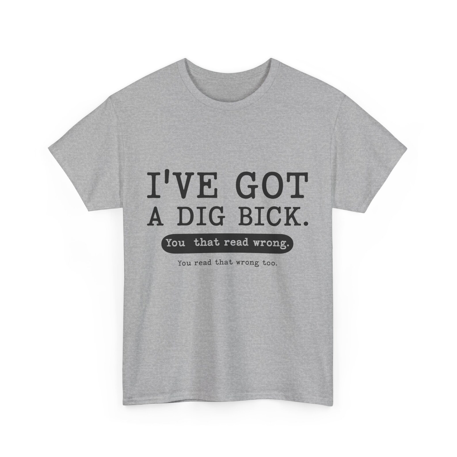 I've Got a Dig Bick T-shirt - Etsy