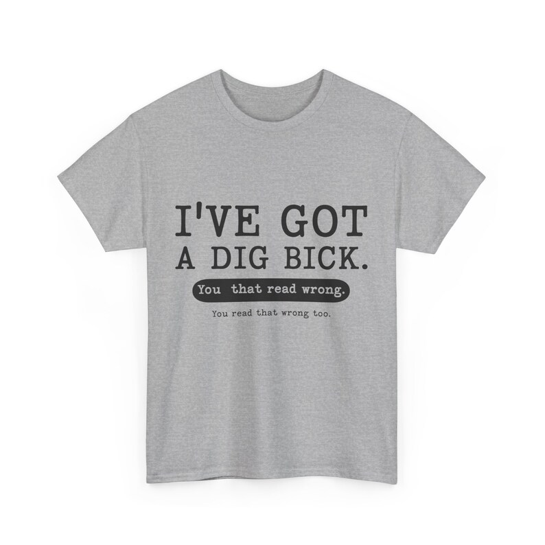I've Got a Dig Bick T-shirt - Etsy