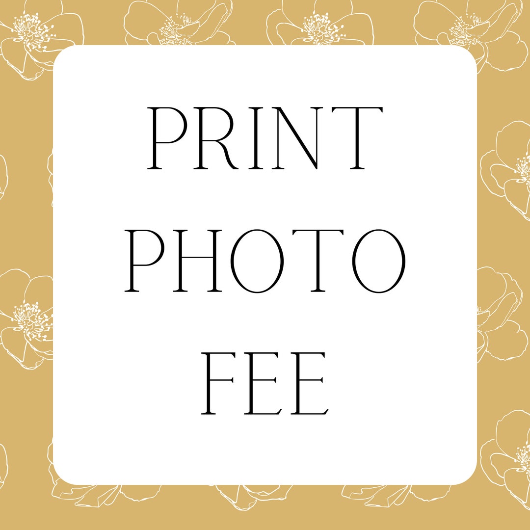 Print Photo Add-on Fee: A Printed Photo Will Be Added to Your ...