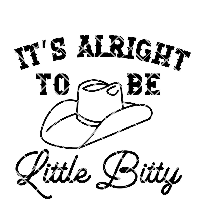 It's Alright to Be Little Bitty PNG PFG SVG Digital Download - Etsy