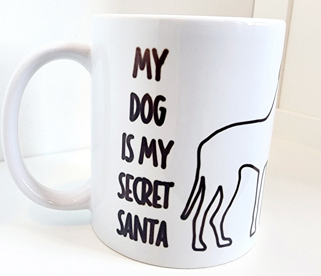 My Dog is My Secret Santa Coffee Mug 12oz Dog Mug - Etsy