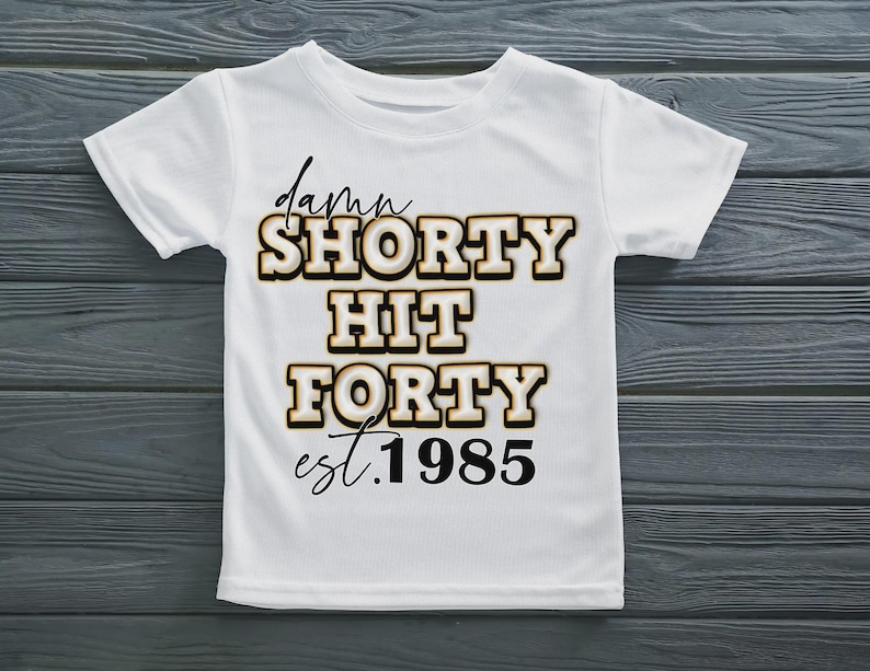 Shorty Hit Forty Birthday PNG | Funny 40th Birthday Design | Chapter 40 ...