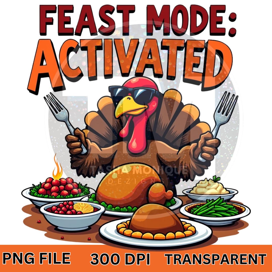 Feast Mode Activated PNG: Thanksgiving Design (digital Download) - Etsy