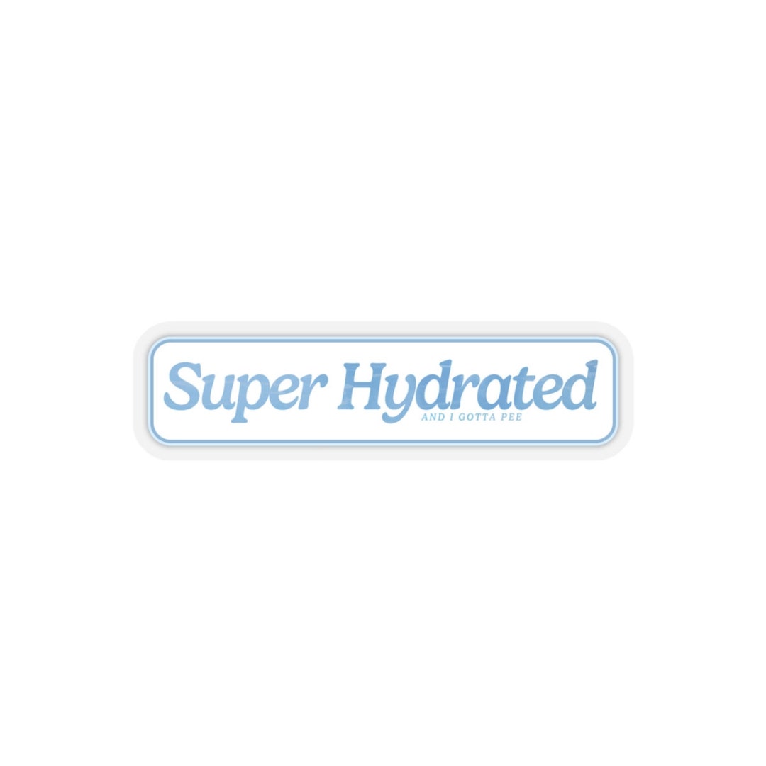 Super Hydrated Sticker Hydrate Hydration Water Bottle - Etsy