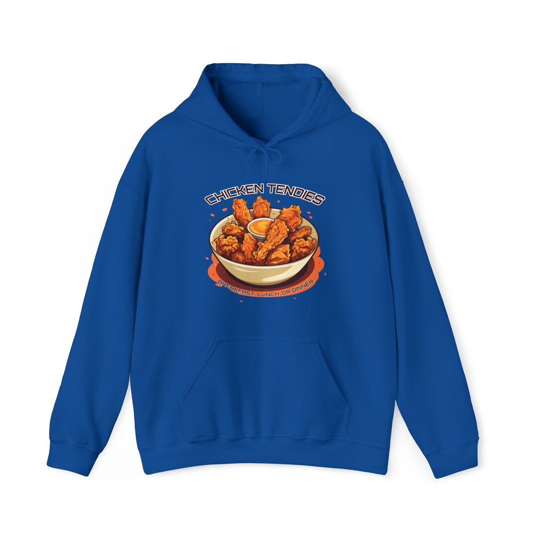 Chicken Tendies Breakfast Lunch or Dinner Hoodie, Food Hoodie, Chicken ...